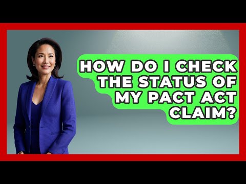How Do I Check the Status of My PACT Act Claim? | Veteran Community Guide