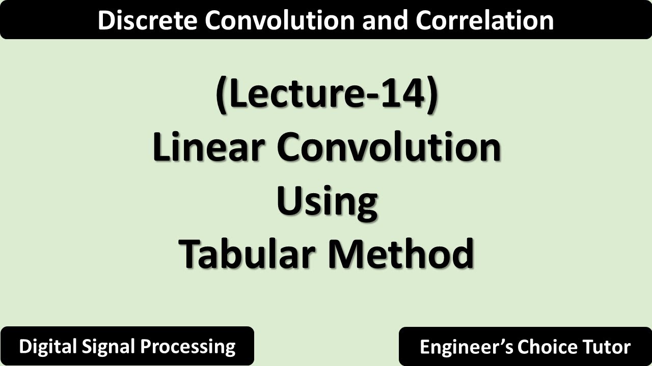 Linear Convolution using Tabular Method | Lecture-14