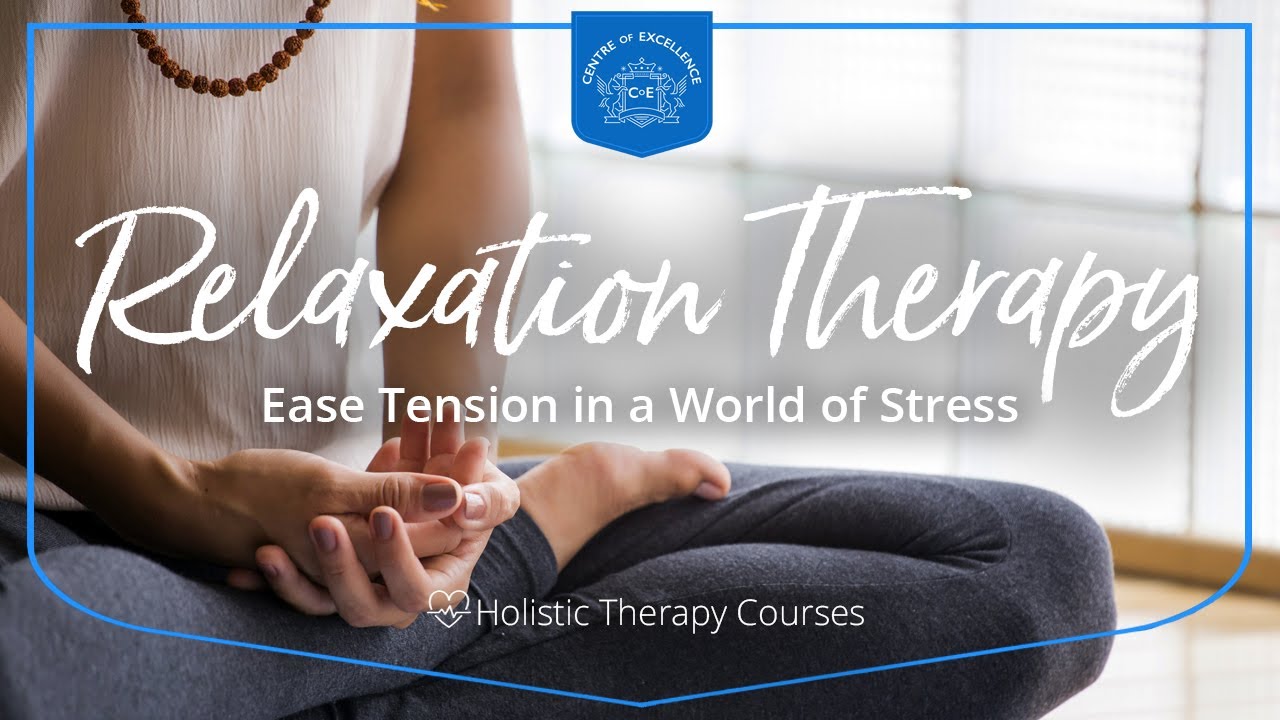 Relaxation Therapy Diploma Course | Centre of Excellence | Transformative Online Learning