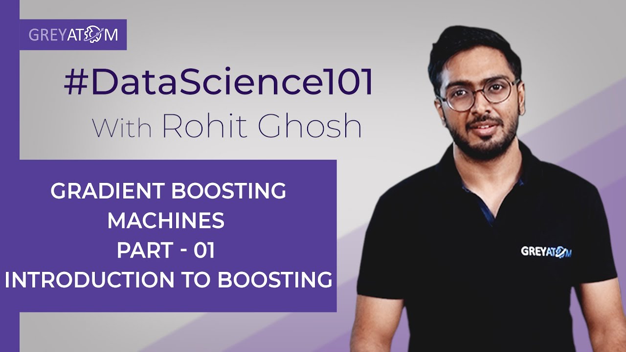 Machine Learning Tutorial  | Part-1 Boosting Techniques: Introduction | Rohit Ghosh | GreyAtom