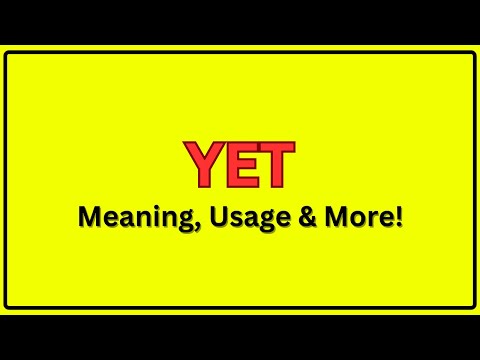 Meaning of Yet | Pronunciation of Yet | Yet In a Sentence