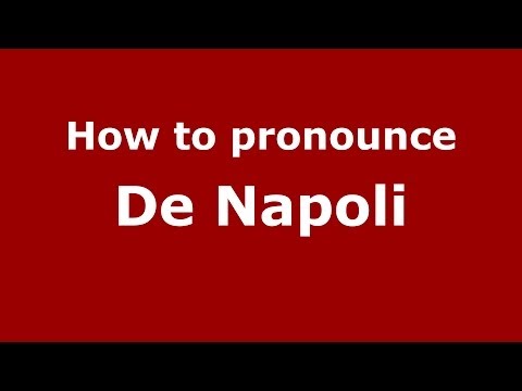 How to pronounce De Napoli (Italian/Italy) - PronounceNames.com