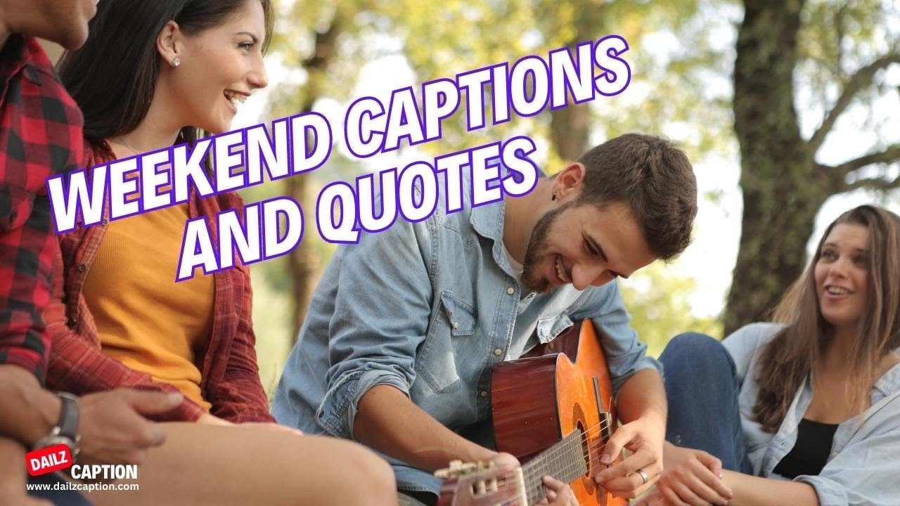 Weekend Captions And Quotes For Instagram #weekend #Dailzcaption #captionsideas  #instagramquote