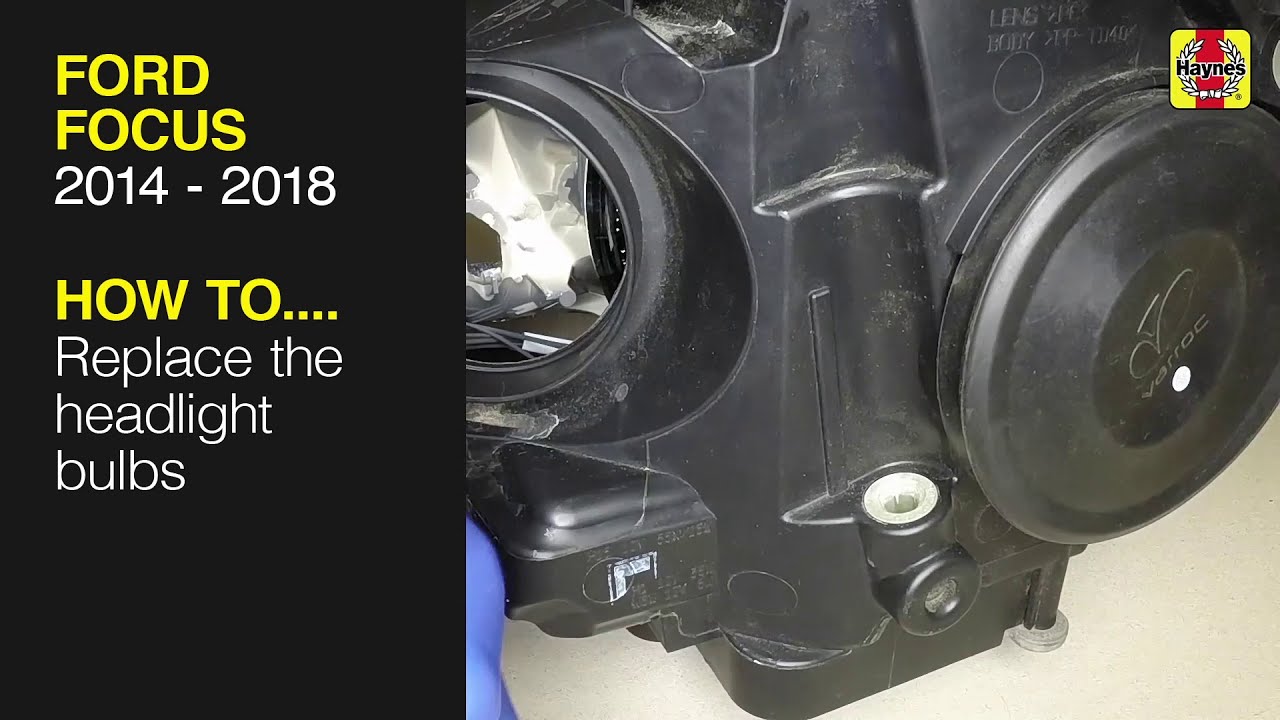 How to Replace the headlight bulbs on the Ford Focus 2014 to 2018