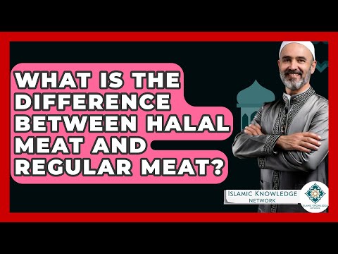 What Is The Difference Between Halal Meat And Regular Meat? - Islamic Knowledge Network