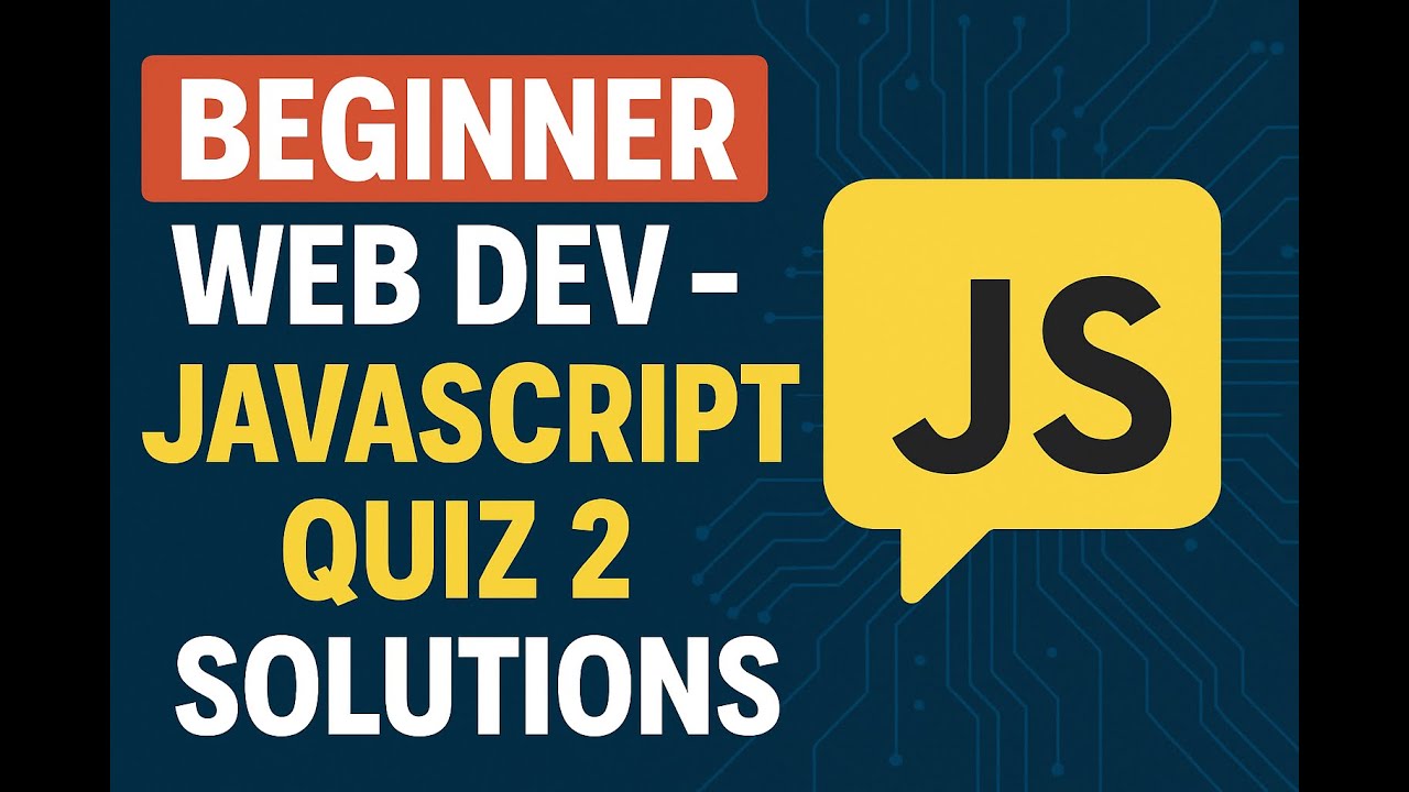 Beginner Web Dev - JavaScript Quiz 2 Solutions