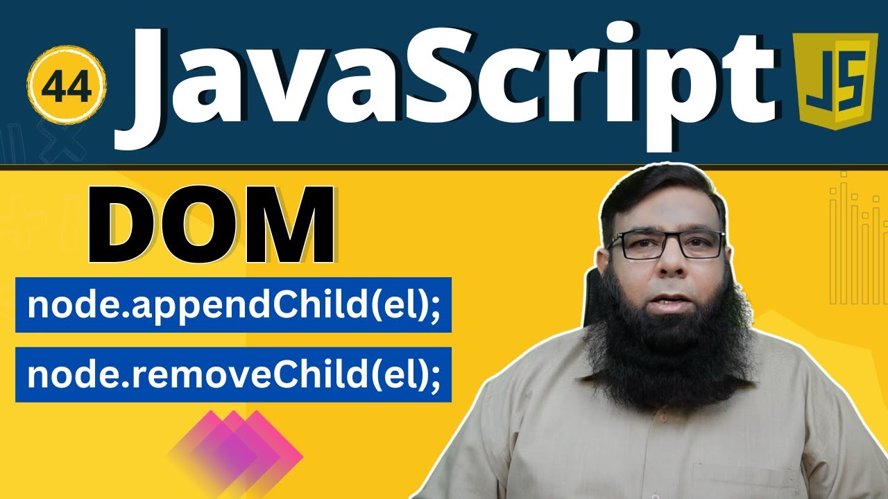 DOM Manipulation: Mastering appendChild() and removeChild() in JavaScript - Class 44.