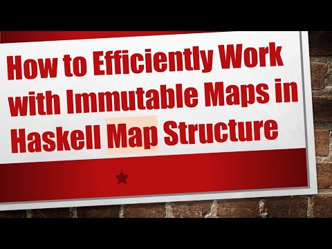 How to Efficiently Work with Immutable Maps in Haskell Map Structure