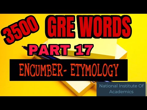 PART 17 BARRON'S GRE 3500 WORDS WITH SENTENCES (ENCUMBER--ETYMOLOGY)