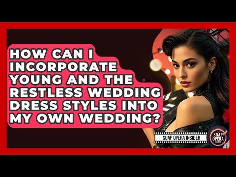 How Can I Incorporate Young And The Restless Wedding Dress Styles Into My Own Wedding?