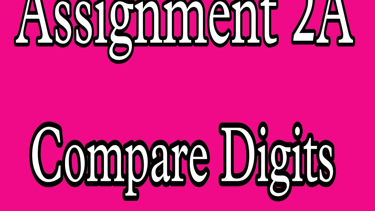 Python || Assignment 2A || Compare Digits || #Ccbp || #NxtWave