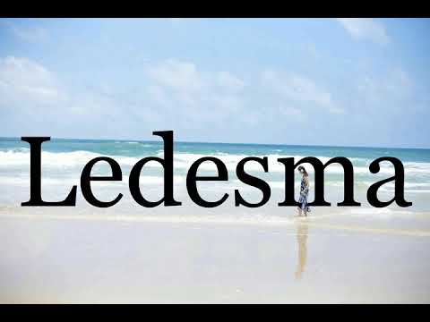 How To Pronounce Ledesma🌈🌈🌈🌈🌈🌈Pronunciation Of Ledesma