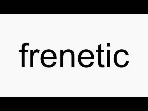 How to pronounce frenetic