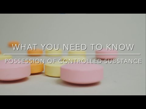What You Need To Know: Possession of Controlled Substance
