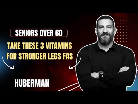 Seniors Over 60: Take These 3 Vitamins for Stronger Legs Fast | Andrew Huberman