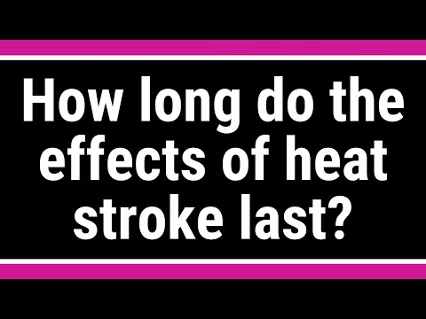How long do the effects of heat stroke last?