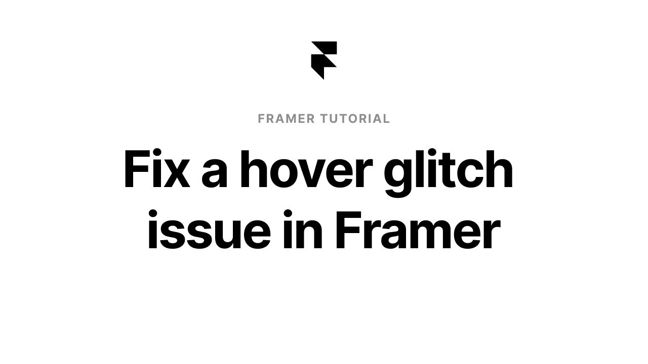 Framer Tutorial - How to Fix a Hover Glitch Issue