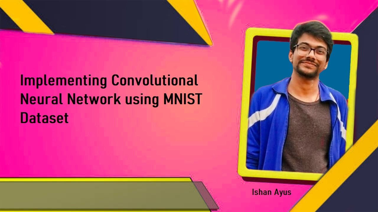 Implementing CNN using MNIST dataset | Ishan Ayus