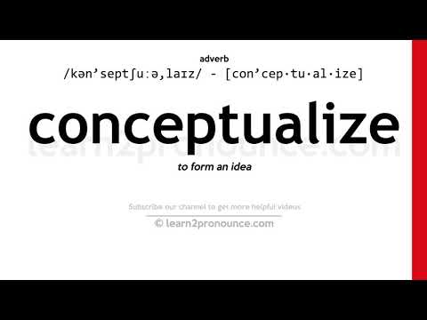 Pronunciation of Conceptualize | Definition of Conceptualize