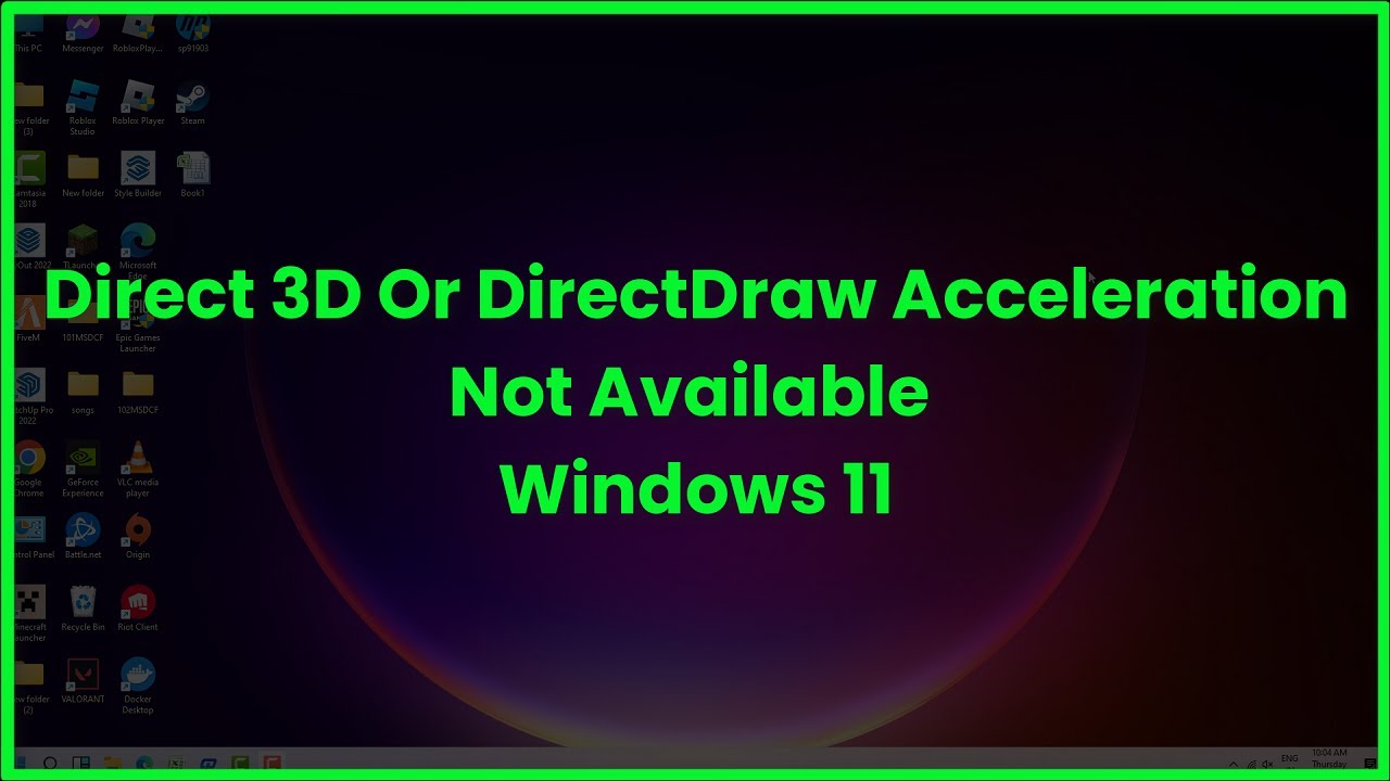 Direct 3D Or Direct Acceleration Not Available On Windows 11