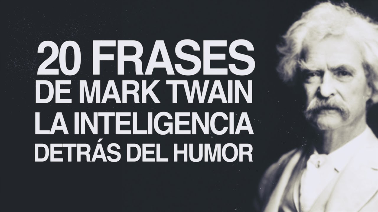 20 Frases de Mark Twain, la inteligencia detrás del humor