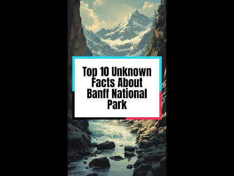 Top 10 Unknown Facts About Banff National Park