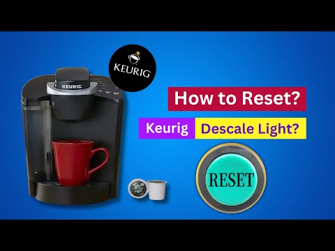 How to Reset a Keurig Descale Light? [ How To Reset Keurig After Descaling? ]