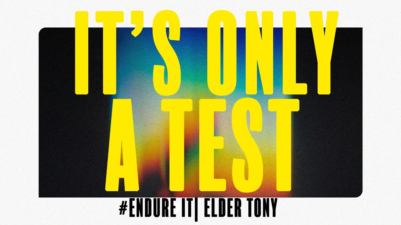 IT'S ONLY A TEST #ENDURE IT // ELDER TONY - Real Life Ministries
