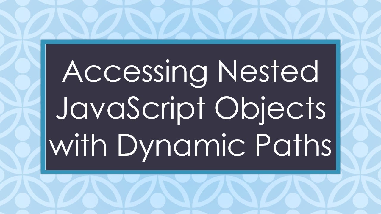 Accessing Nested JavaScript Objects with Dynamic Paths