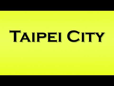 Pronunciation of Taipei City