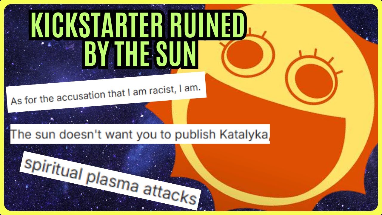 Kickstarter Project RUINED by the Sun