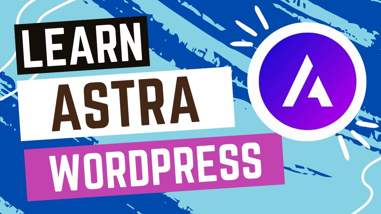 How to use Astra theme in WordPress - Complete Guide To Astra