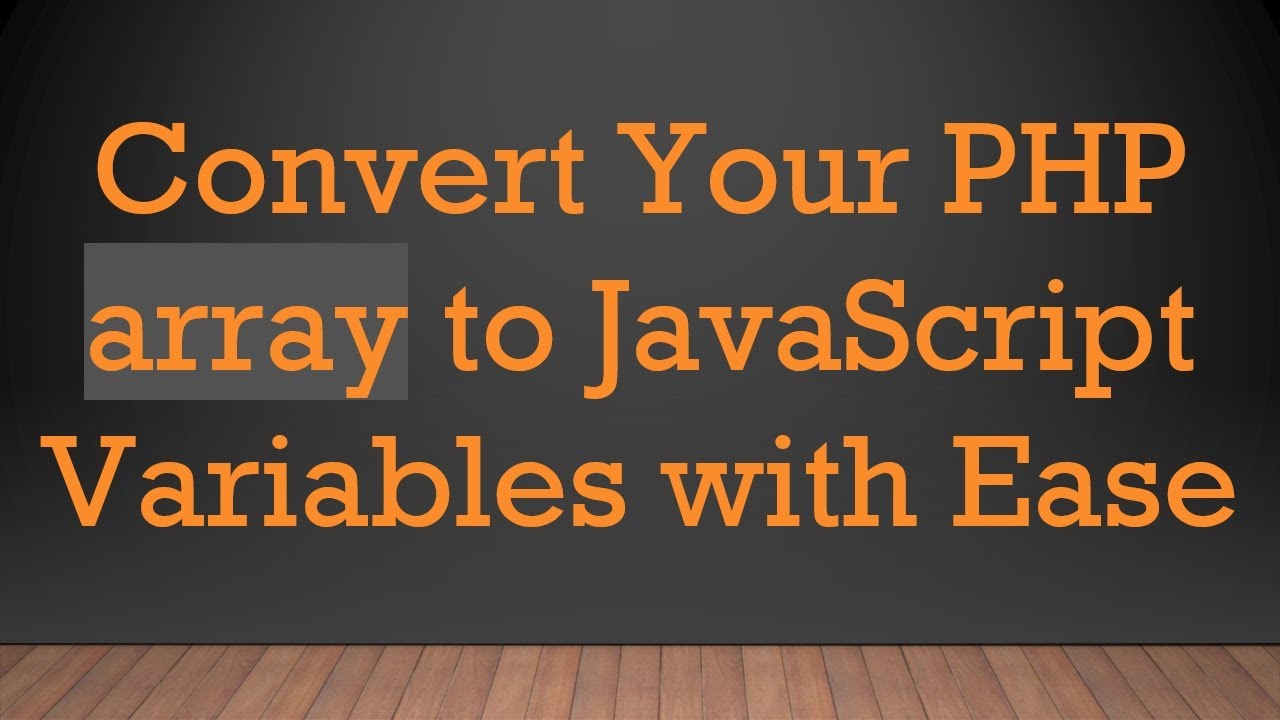 Convert Your PHP array to JavaScript Variables with Ease