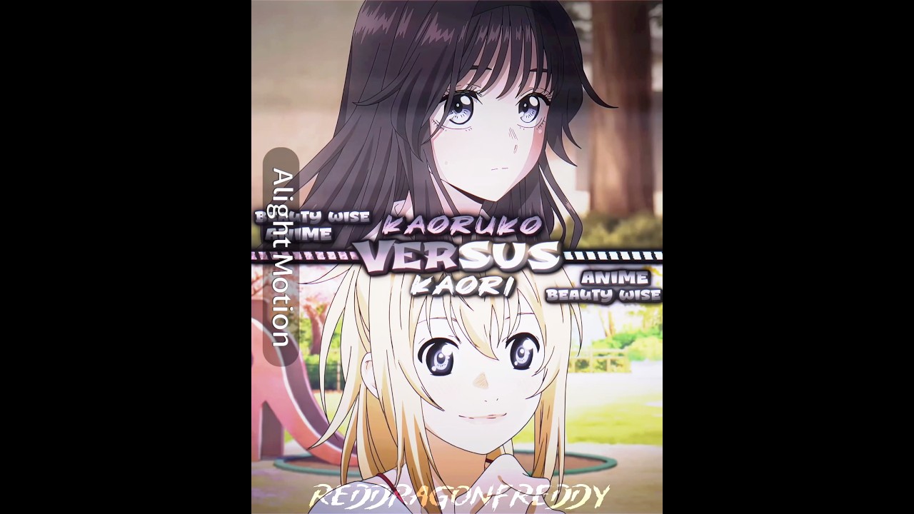 Kaoruko Waguri Vs Kaori Miyazono (Beauty Wise) #thefragrantflowerbloomswithdignity #yourlieinapril
