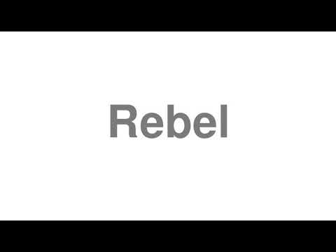How to Pronounce "Rebel"