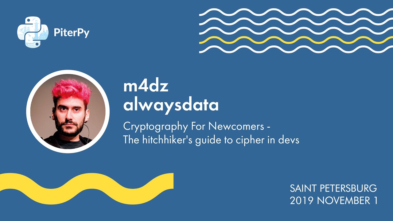 [ENG] m4dz: Cryptography For Newcomers - The hitchhiker's guide to cipher in devs / #PiterPy