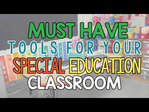 The Tools You Need to Create an Effective Special Ed Classroom