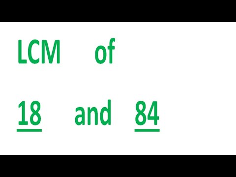 LCM of 18 and 84