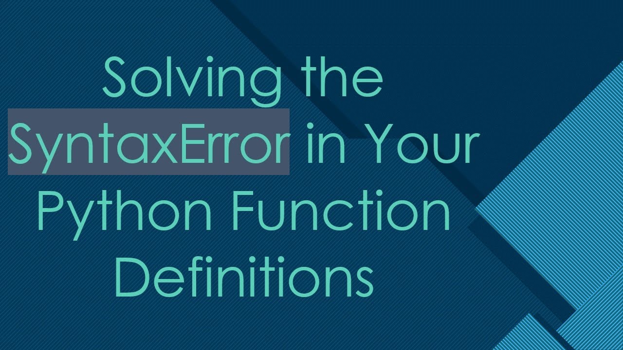 Solving the SyntaxError in Your Python Function Definitions