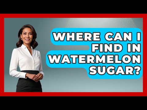 Where Can I Find In Watermelon Sugar? - I'm a 60s Baby