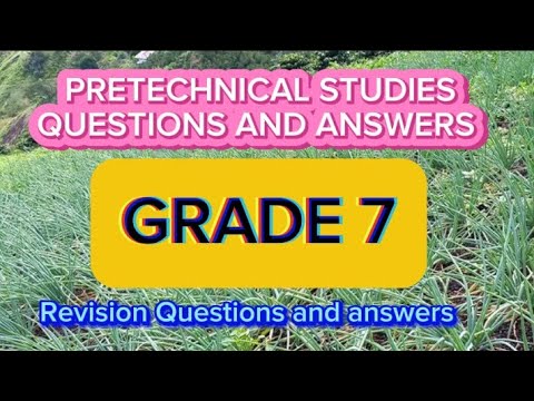 GRADE 7 PRETECHNICAL STUDIES, QUESTIONS AND ANSWERS