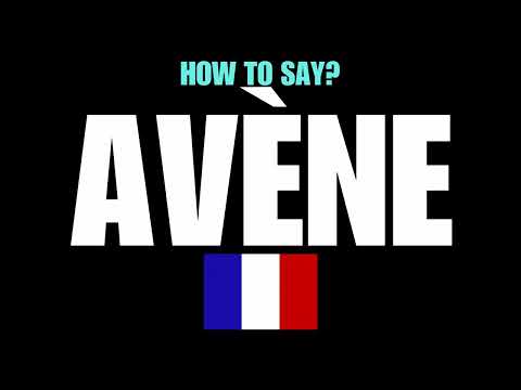 HOW TO PRONOUNCE AVENE CORRECTLY? NATIVE FRENCH PRONUNCIATION