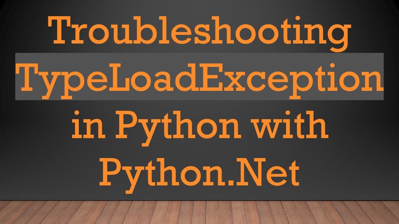 Troubleshooting TypeLoadException in Python with Python.Net