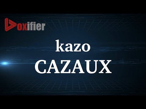 How to Pronunce Cazaux in French - Voxifier.com