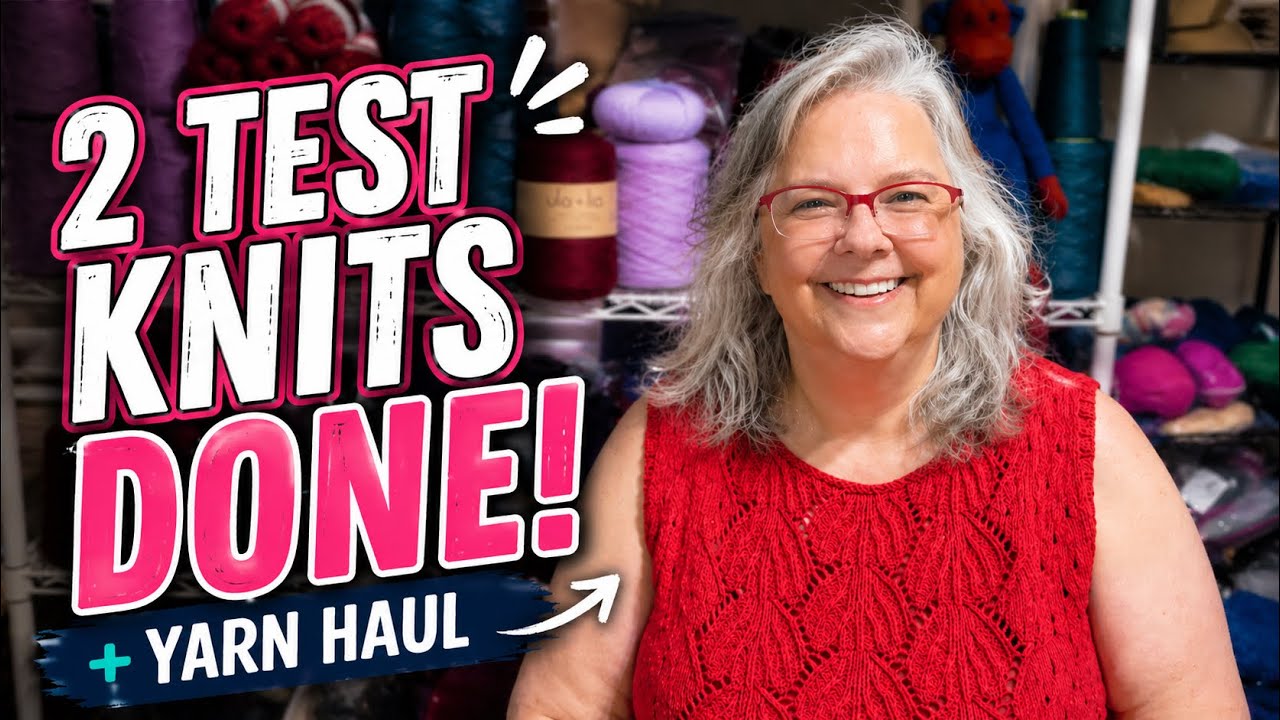 Test Knits DONE… Self Control? Gone. (LYS Day Haul + 8 WIPs)