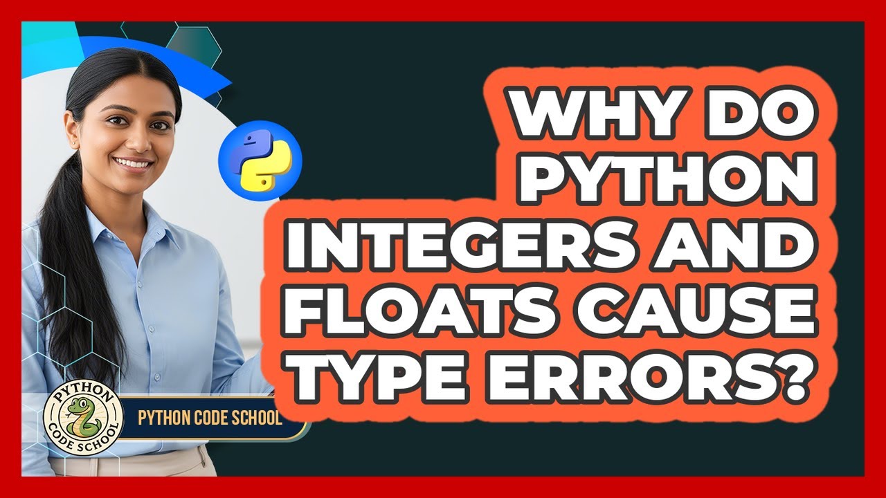 Why Do Python Integers And Floats Cause Type Errors? - Python Code School