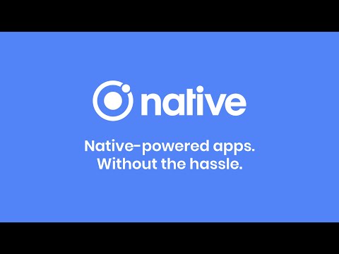 Ionic Native: Native-powered apps, without the hassle