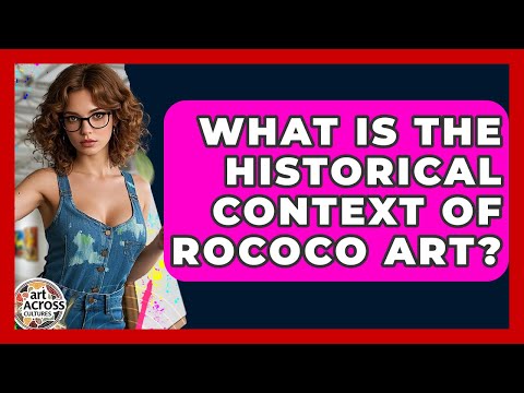 What Is The Historical Context Of Rococo Art? - Art Across Cultures