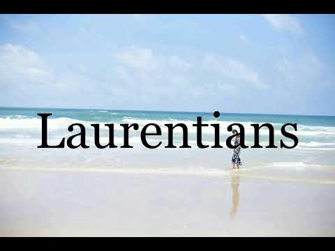 How To Pronounce Laurentians🌈🌈🌈🌈🌈🌈Pronunciation Of Laurentians