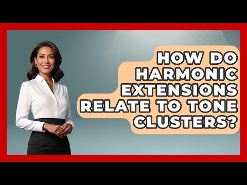 How Do Harmonic Extensions Relate To Tone Clusters? - Jazz Music Legends
